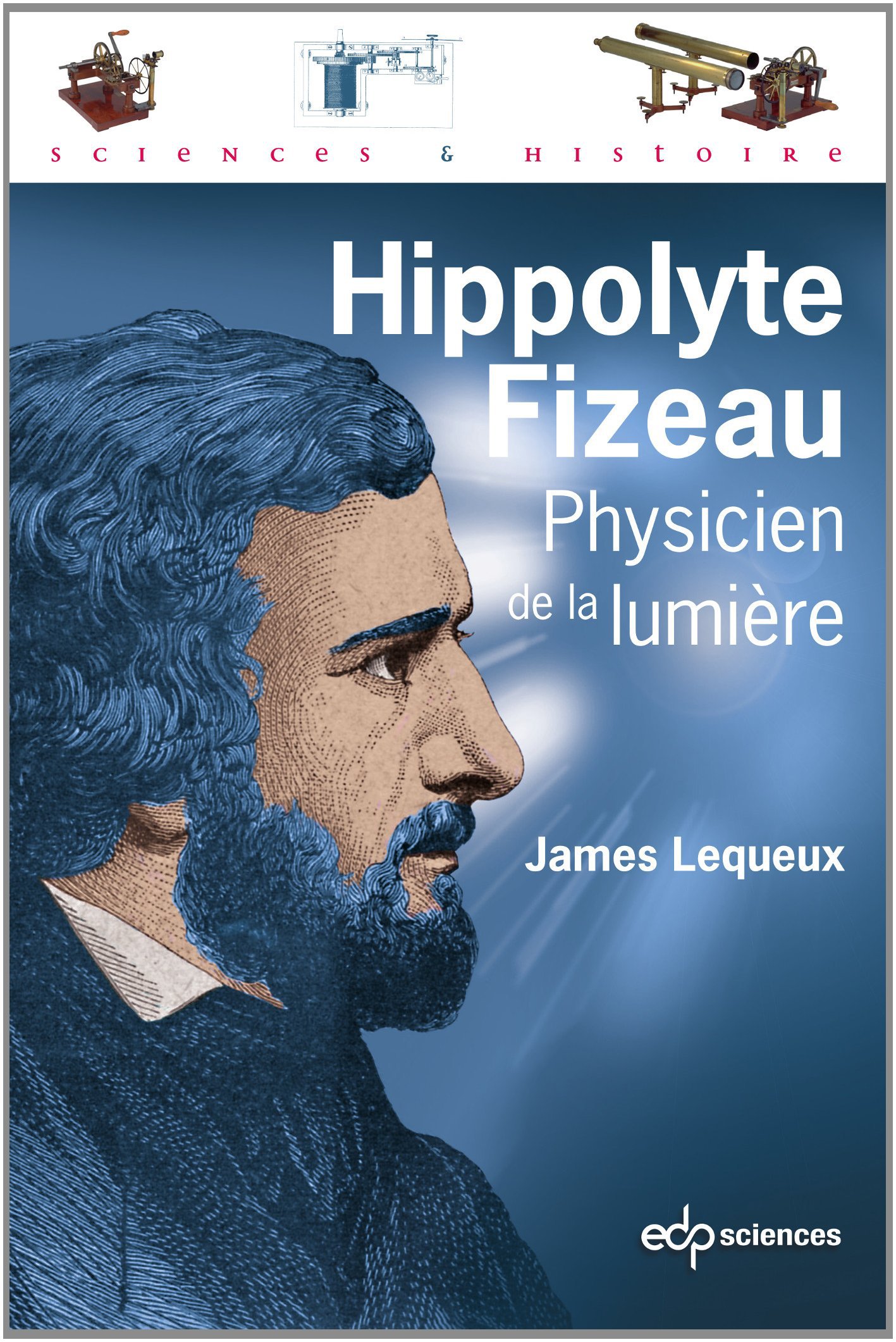 Hippolyte Fizeau, physicien de la lumière, de James Lequeux