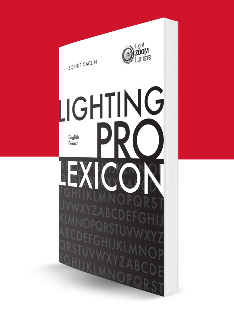 Professional lighting lexicon, by Sophie Caclin - Light ZOOM Lumière